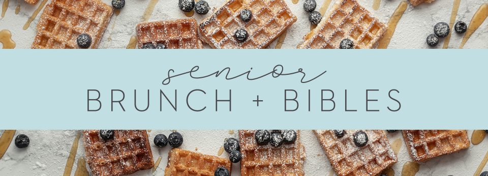 Senior Brunch and Bibles - N E W L I F E