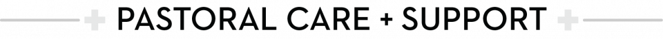 PASTORAL CARE + SUPPORT - N E W L I F E
